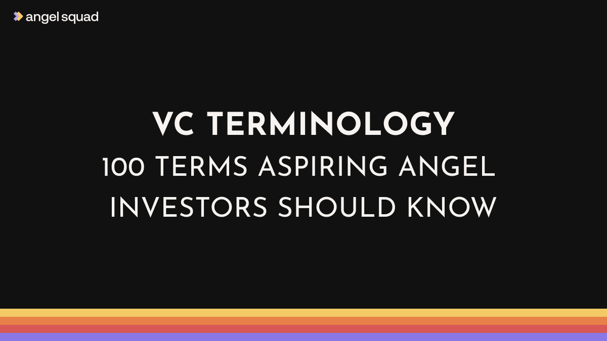VC Terminology: Hustle Fund's Top 100 Terms Aspiring Angel Investors Should Know | Hustle Fund